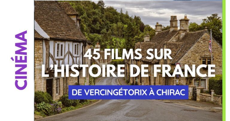 45 films pour comprendre l'Histoire de France (de -800 à 2007)